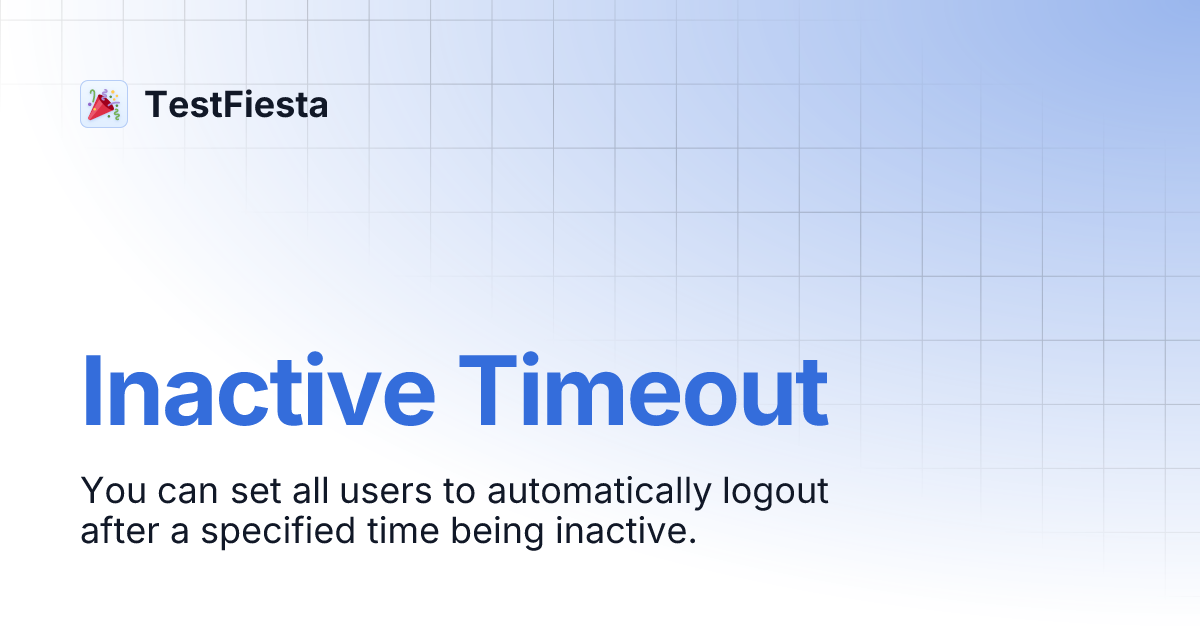 Inactive Timeout | TestFiesta
