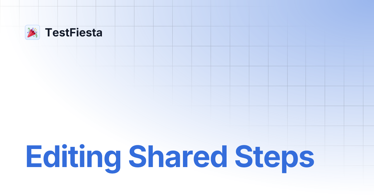 Editing Shared Steps | TestFiesta
