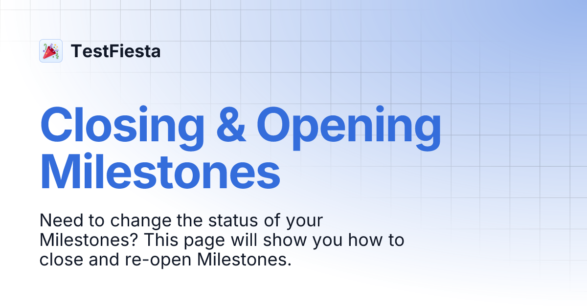 Closing & Opening Milestones | TestFiesta