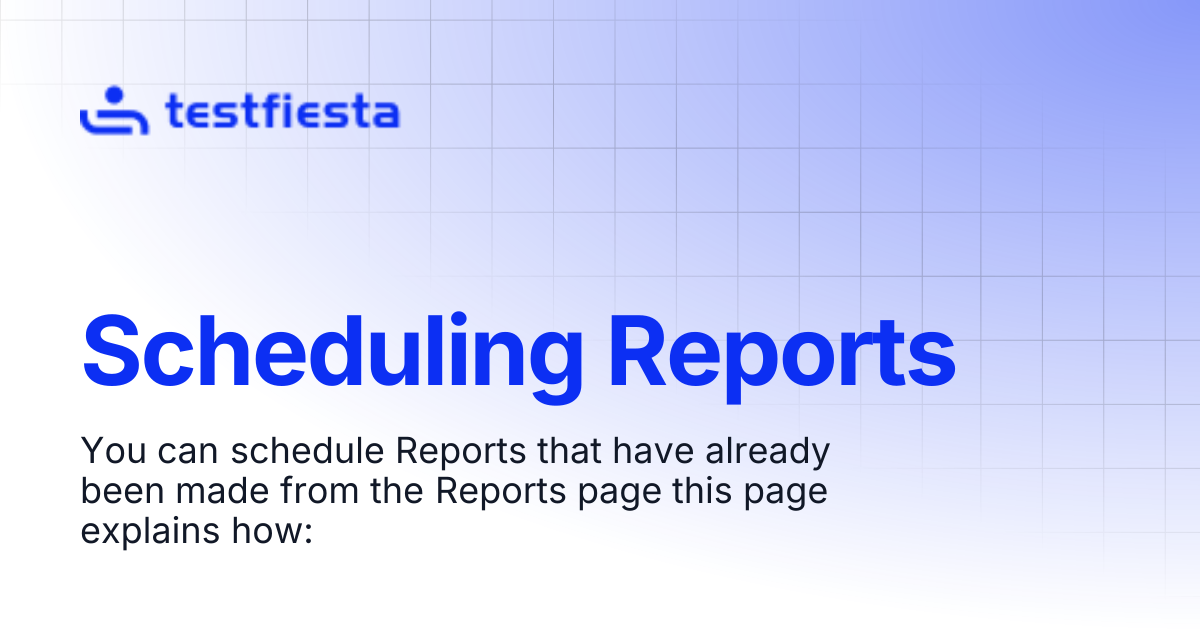 Scheduling Reports | TestFiesta